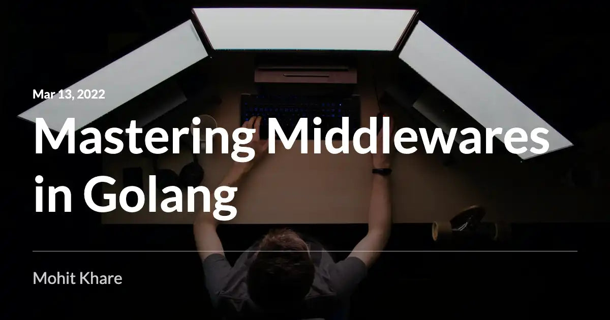 Understanding The Role Of Middleware In Go Web Applications – peerdh.com