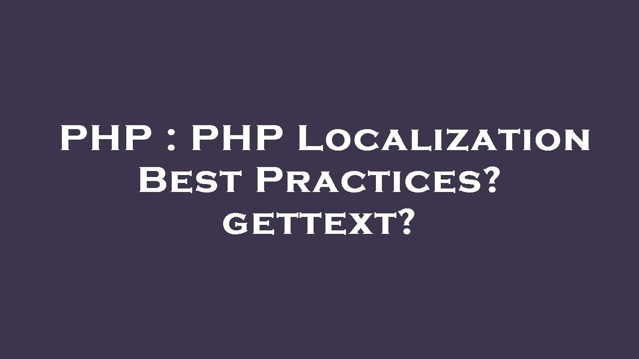 Mastering Php Localization With Gettext: A Practical Guide – peerdh.com