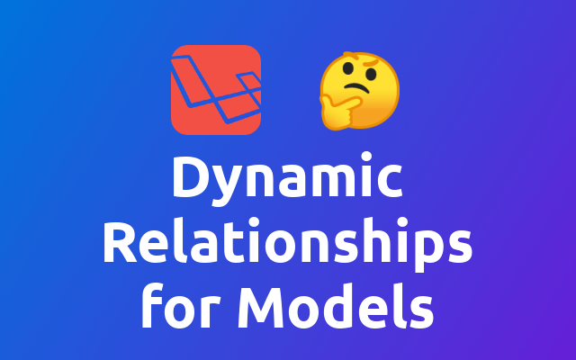Dynamic Relationships In Eloquent Models – peerdh.com