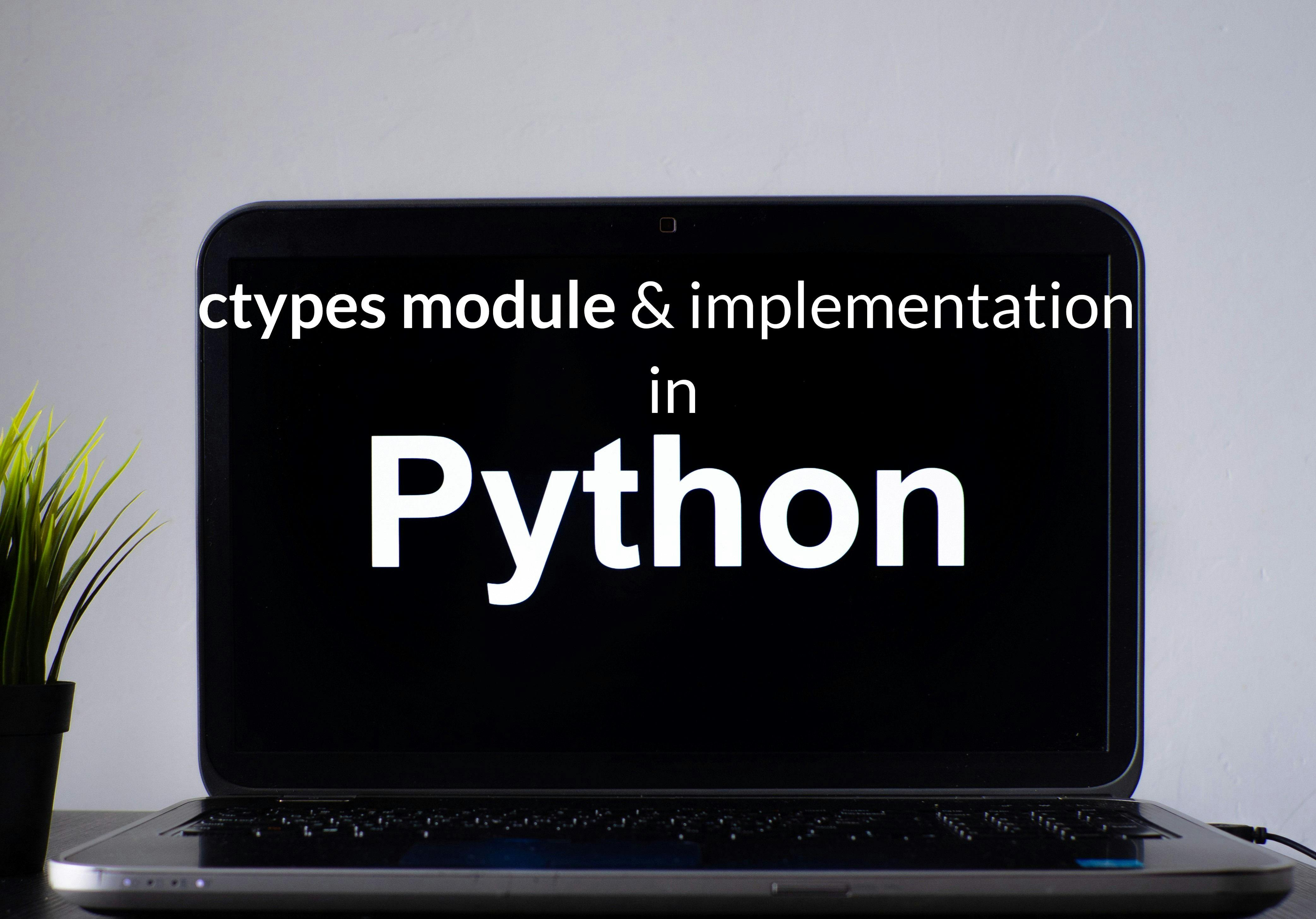 Integrating C Libraries In Python Applications Using Ctypes