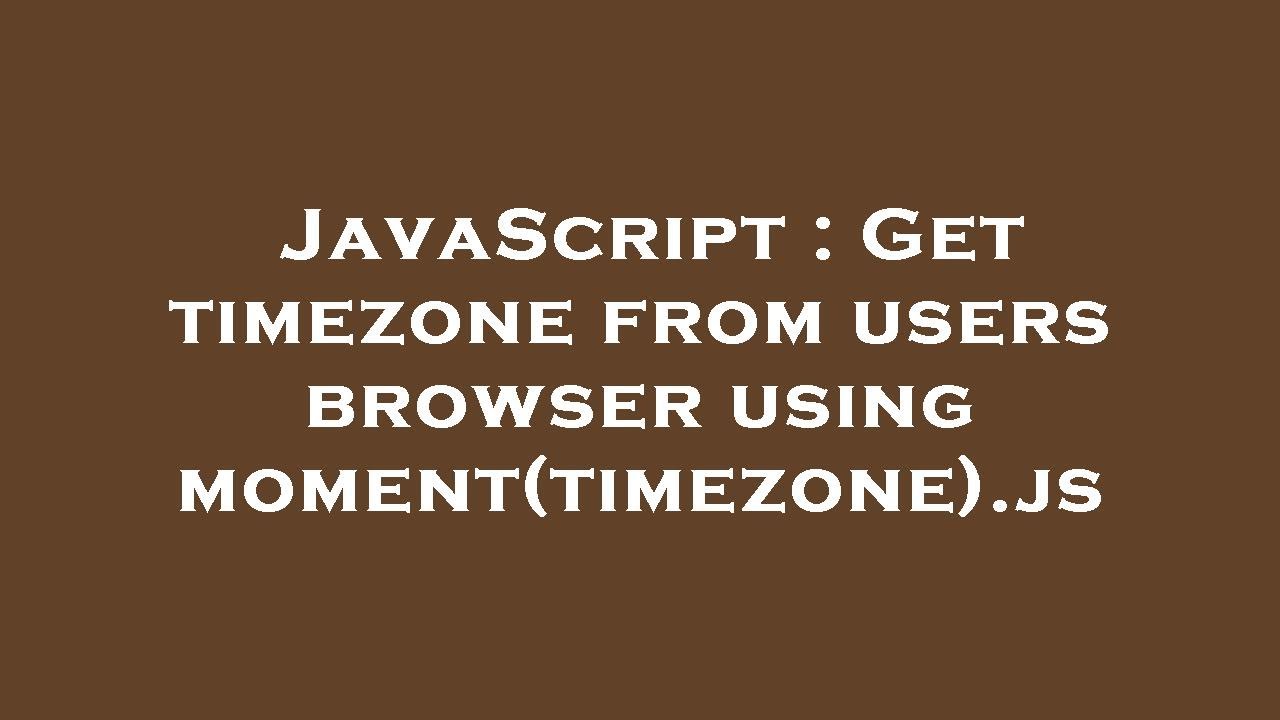 Implementing Time Zone Management With Moment Timezone In Javascript – peerdh.com