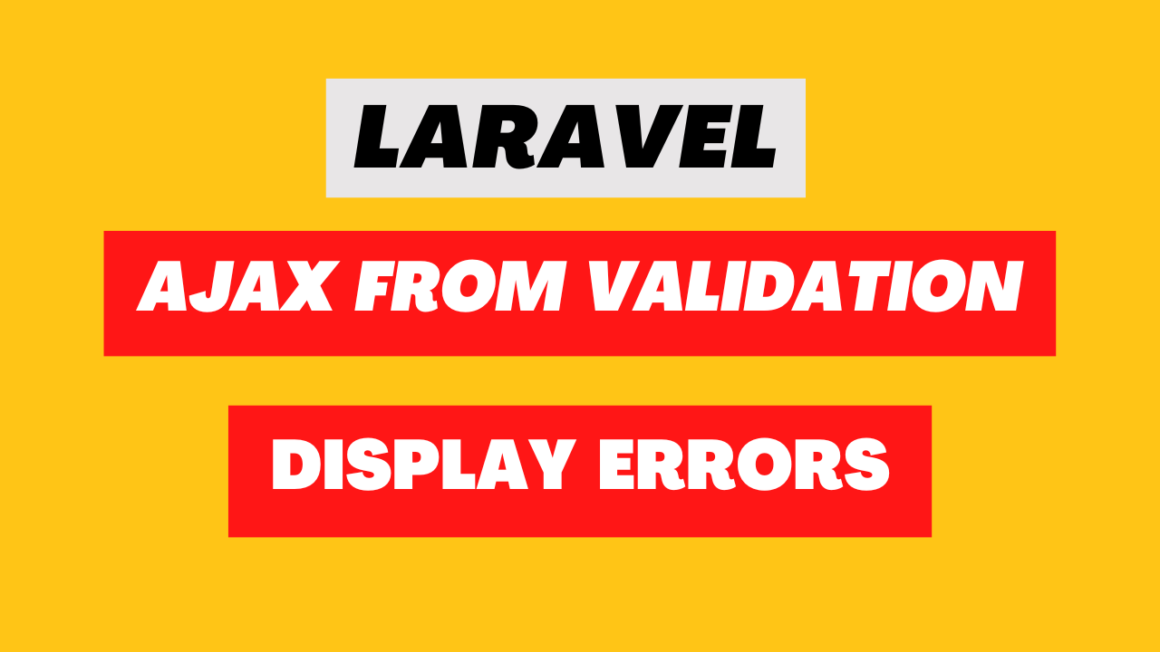Implementing Ajax For Dynamic Form Validation In Laravel – peerdh.com
