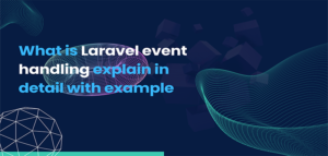 Understanding Event Handling In Laravel – peerdh.com