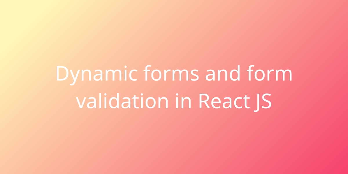 Creating Dynamic Forms With Javascript Validation And Feedback