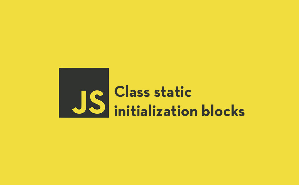 Understanding Static Initialization Blocks In Javascript Classes – peerdh.com