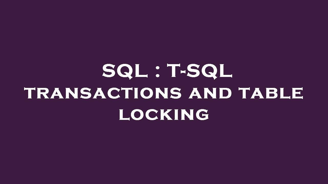 Understanding Row-level Vs Table-level Locking In Sql Transactions – peerdh.com