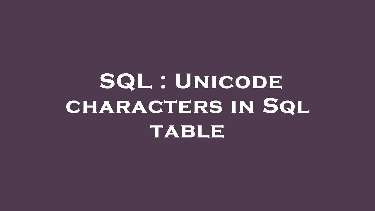 Handling Unicode In Sql Queries – peerdh.com