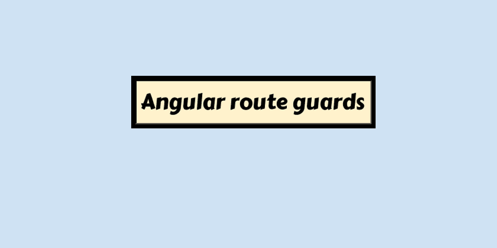 Implementing Route Guards For Angular Module Security – peerdh.com